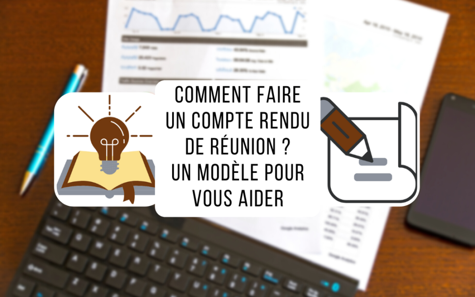 Comment faire un compte rendu de réunion ? Un modèle pour vous aider ...